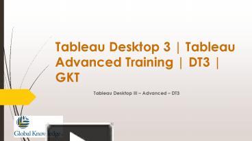 Tableau Desktop 3 | Tableau Advanced Training | DT3 | GKT presentation ...