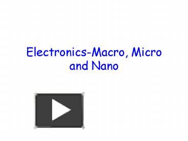 PPT – ElectronicsMacro, Micro and Nano PowerPoint presentation | free ...