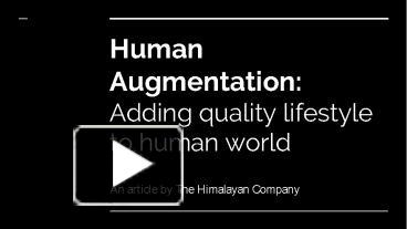 Human Augmentation: Adding quality lifestyle to human world ...