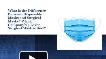 Difference Between Disposable Masks and Surgical Masks presentation ...
