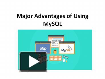 PPT – Major Advantages of Using MySQL PowerPoint presentation | free to ...