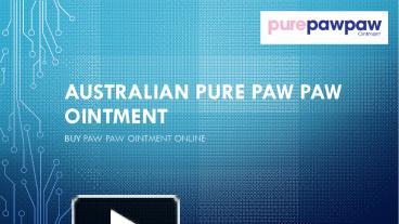 PPT – Australian Pure Paw Paw Ointment PowerPoint presentation | free ...