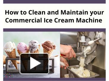 How to Clean & Maintain your Commercial Ice Cream Machine presentation ...