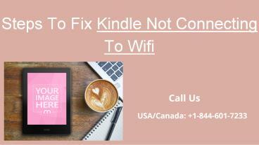 PPT – Guide To Fix Kindle Wifi Connection Failure Error PowerPoint ...