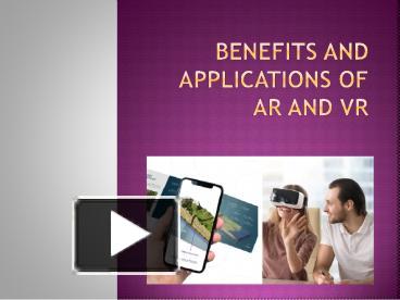 PPT – Benefits and Applications of AR and VR PowerPoint presentation ...