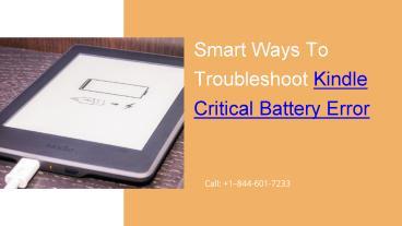 Steps To Fix Kindle Critical Battery Error presentation | free to download