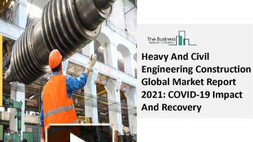 PPT – Heavy And Civil Engineering Construction Market Industry Outlook ...