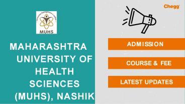 Maharashtra University of Health Sciences [MUHS], Nasik presentation ...