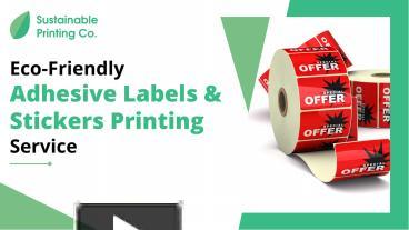 Eco-Friendly Adhesive Labels and Stickers Printing presentation | free ...