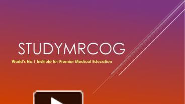 PPT – MRCOG | Best MRCOG Online Courses Globally - StudyMRCOG ...