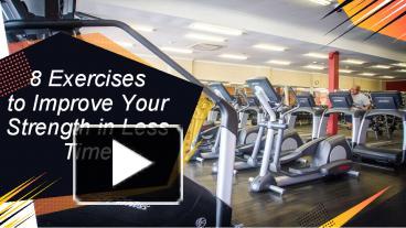 PPT – 8 Exercises to Improve Your Strength in Less Time PowerPoint ...