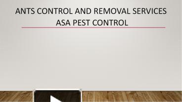 PPT – Ants Control and Removal Services - ASA Pest Control PowerPoint ...