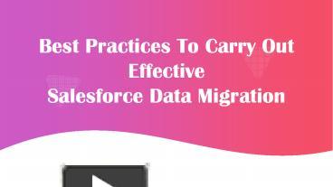 PPT – Best Practices To Carry Out Effective Salesforce Data Migration ...
