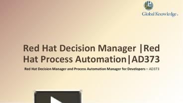 Red Hat Decision Manager |Red Hat Process Automation|AD373 presentation ...