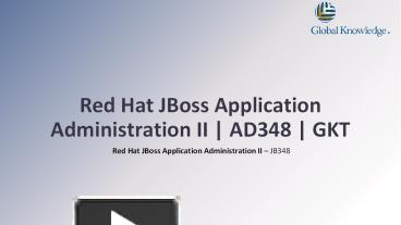 PPT – Red Hat JBoss Application Administration II | AD348 | GKT ...