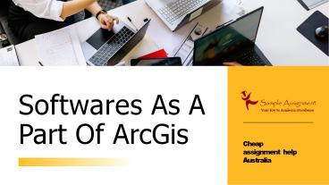 Softwares As A Part Of ArcGis - Sample Assignment presentation | free ...