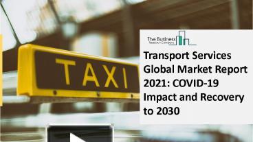 PPT – Global Transport Services Market Growth And Trends In 2021 ...