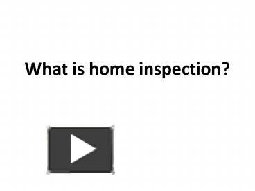 PPT – What is home inspection? PowerPoint presentation | free to ...