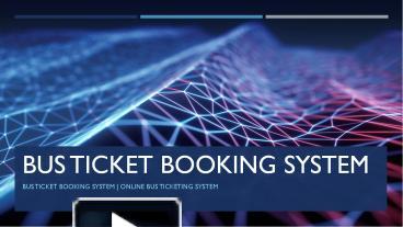 Bus Ticket booking system presentation | free to download