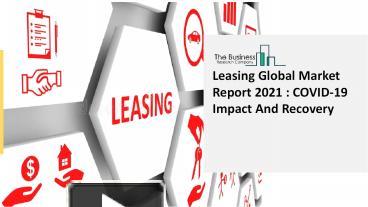 PPT – Global Leasing Market Size, Share, Analysis, Impact Of COVID 19 ...