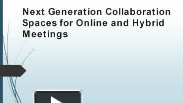 PPT – Next Generation Collaboration Spaces for Online and Hybrid ...