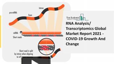 PPT – RNA Analysis/ Transcriptomics Market Report: Global Opportunity ...