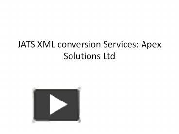 PPT – JATS XML conversion Services: Apex Solutions Ltd PowerPoint ...