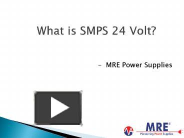 What is SMPS 24 Volt - MRE Power Supplies presentation | free to download