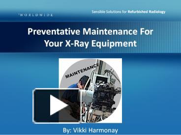 Preventative Maintenance For Your X-Ray Equipment presentation | free ...