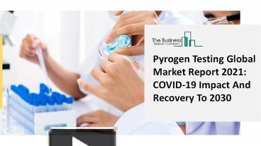 Global Pyrogen Testing Market Opportunities And Strategies To 2030 ...
