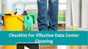 PPT – Checklist For Effective Data Center Cleaning PowerPoint ...