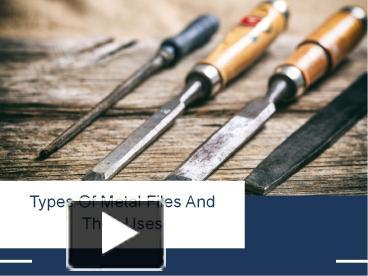 Types of Metal Files and Their Uses presentation | free to download