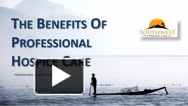 PPT – THE BENEFITS OF PROFESSIONAL HOSPICE CARE PowerPoint presentation ...