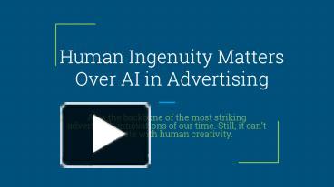 PPT – Human Ingenuity Matters Over AI in Advertising PowerPoint ...