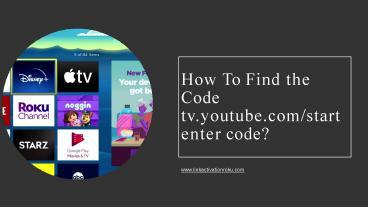 PPT – Find the Code for youtube tv on Roku with youtube.com/start ...