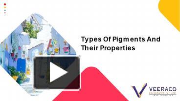 Types of Pigments and Their Properties presentation | free to download