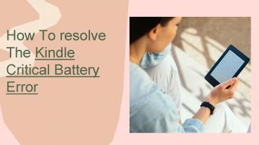 PPT – Solve Kindle Critical Battery Error PowerPoint presentation ...