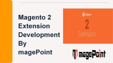 PPT – Magento 2 Extension Development PowerPoint presentation | free to ...