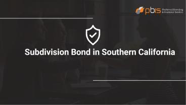 Subdivision Bond in Southern California presentation | free to download