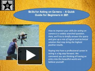 PPT – Skills for Acting on Camera – A Quick Guide for Beginners in 2021 ...