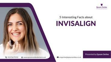 PPT – 5 Interesting Facts about Invisalign PowerPoint presentation ...