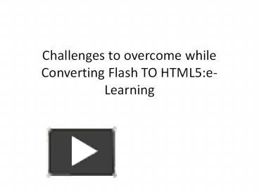 PPT – Challenges to overcome while Converting Flash TO HTML5:Apex ...