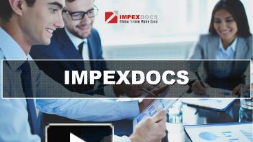PPT – How ImpexDocs Takes Complete Care of Your Export Documents ...