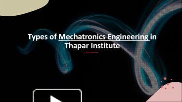 PPT – Types of Mechatronics Engineering in Thapar Institute PowerPoint ...