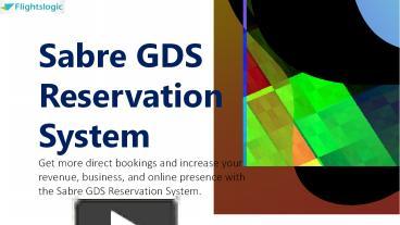 Sabre GDS Reservation System presentation | free to download