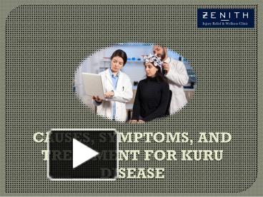 PPT – CAUSES, SYMPTOMS, AND TREATMENT FOR KURU DISEASE PowerPoint ...