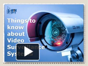 PPT – Things to know about Video Surveillance Systems PowerPoint ...