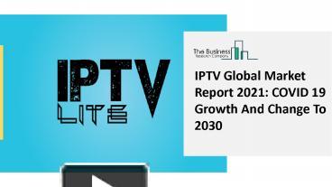 Global IPTV Market Overview And Top Key Players by 2030 presentation ...