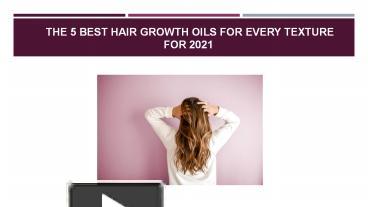 The 5 Best Hair Growth Oils For Every Texture For 2021 presentation ...