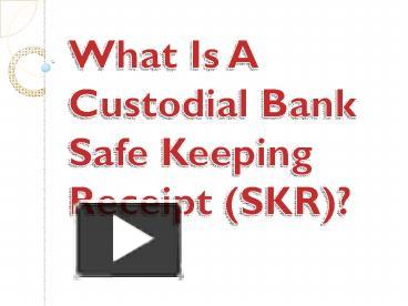 What Is A Custodial Bank Safe Keeping Receipt (SKR)? presentation ...